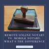 Remote Online Notary vs. Mobile Notary: What’s the Difference - Digital Business Manager